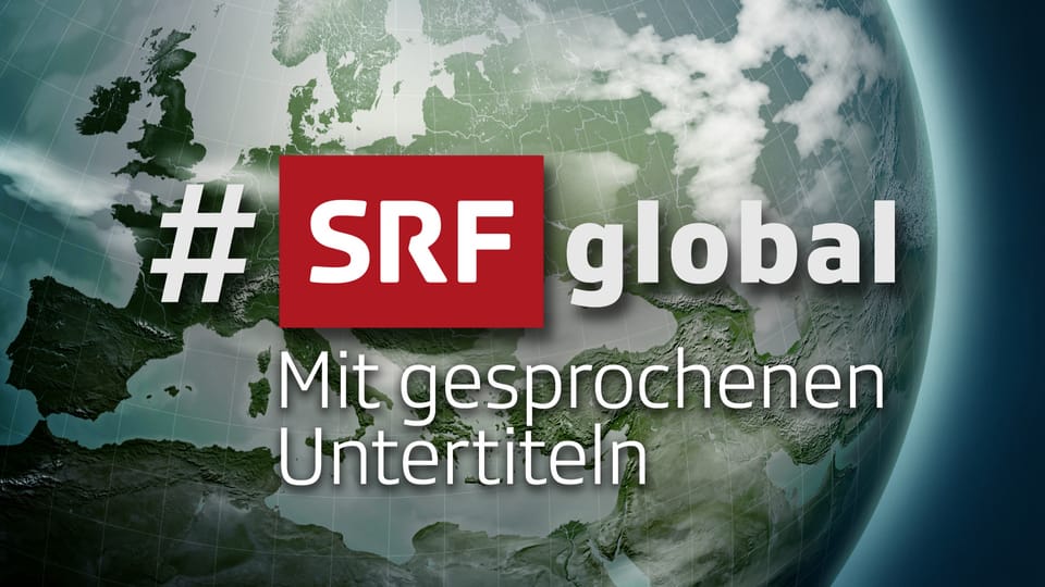 #SRFglobal mit gesprochenen Untertiteln - Play SRF