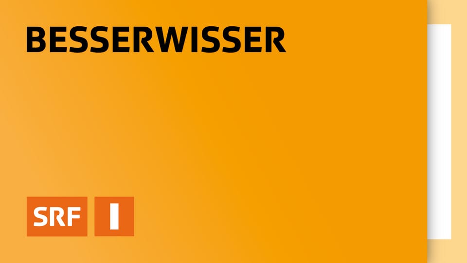 Besserwisser vom 18.06.2022 - Audio & Podcasts - SRF