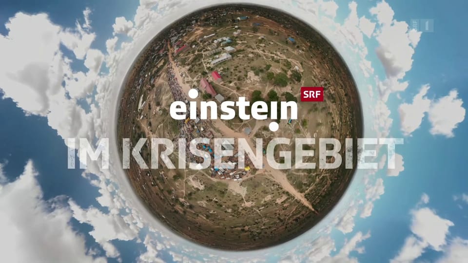 «Einstein» im Krisengebiet – Wir helfen, was bringt’s? - Play SRF