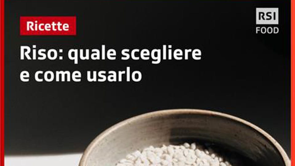 Riso: quale scegliere e come usarlo - RSI Food - Play RSI