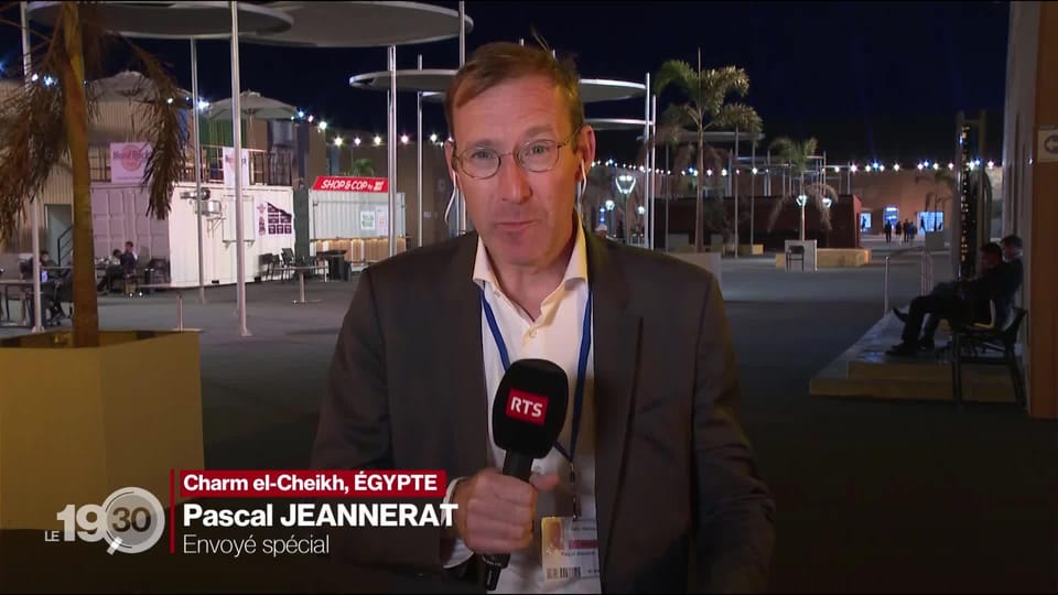 Fin de la COP27: les explications de Pascal Jeannerat, envoyé spécial ...
