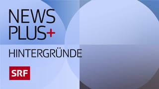 News Plus Hintergründe - Audio & Podcasts - SRF
