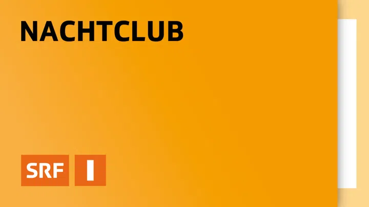Nachtclub - Audio & Podcasts - SRF